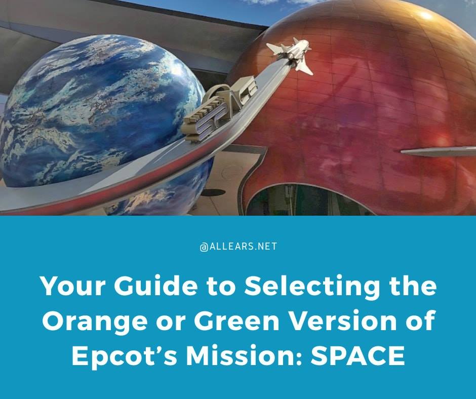 Your Guide to Selecting the Orange or Green Version of Epcot's Mission ...