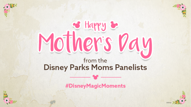 The Disney Moms Panel Wishes You a Happy Mother's Day in This ...